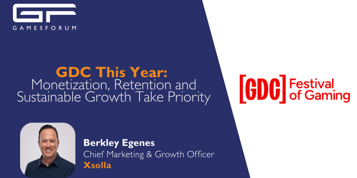 GDC This Year: Monetization, Retention and Sustainable Growth Take ...